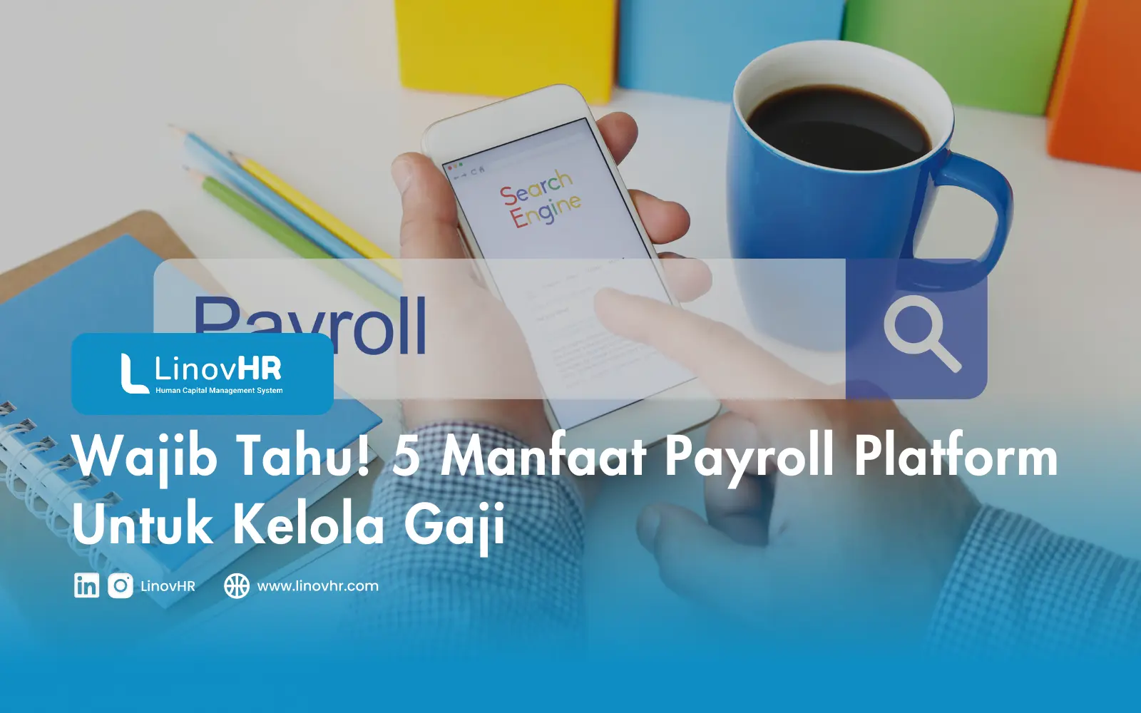 Wajib Tahu! 5 Manfaat Payroll Platform Untuk Kelola Gaji - LinovHR