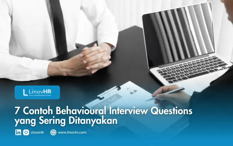 7 Contoh Behavioural Interview Questions yang Sering Ditanyakan ...