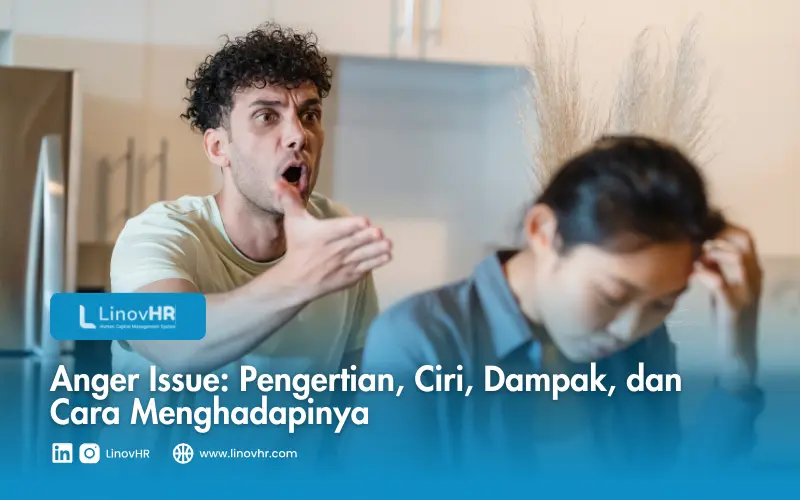 Anger Issue: Pengertian, Ciri, Dampak, dan Cara Menghadapinya - LinovHR