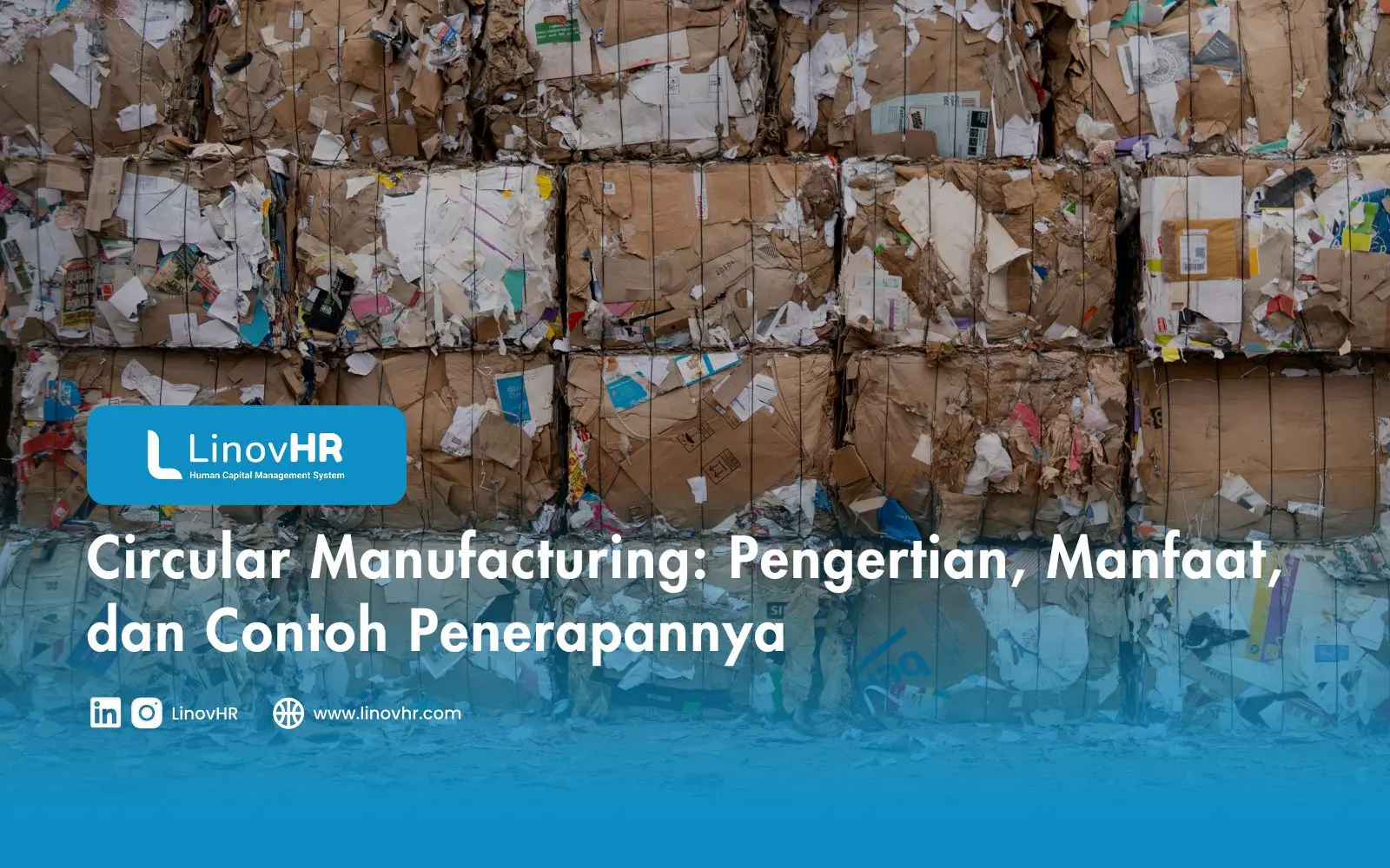 Circular Manufacturing: Pengertian, Manfaat, dan Contoh Penerapannya