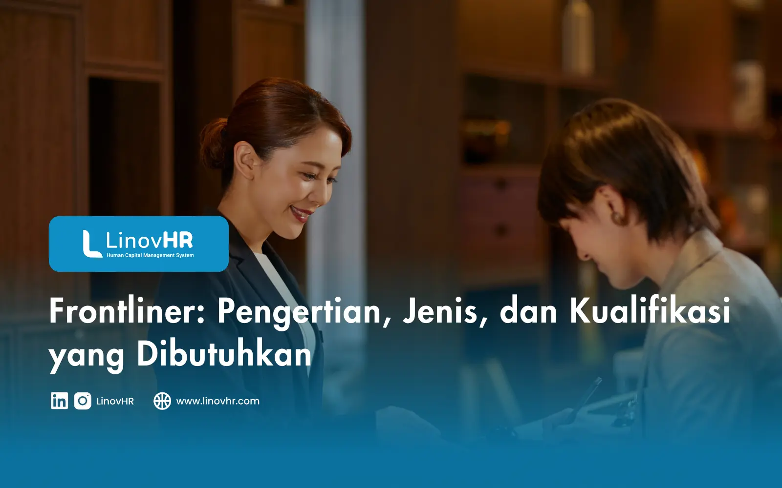 Frontliner: Pengertian, Jenis, dan Kualifikasi yang Dibutuhkan