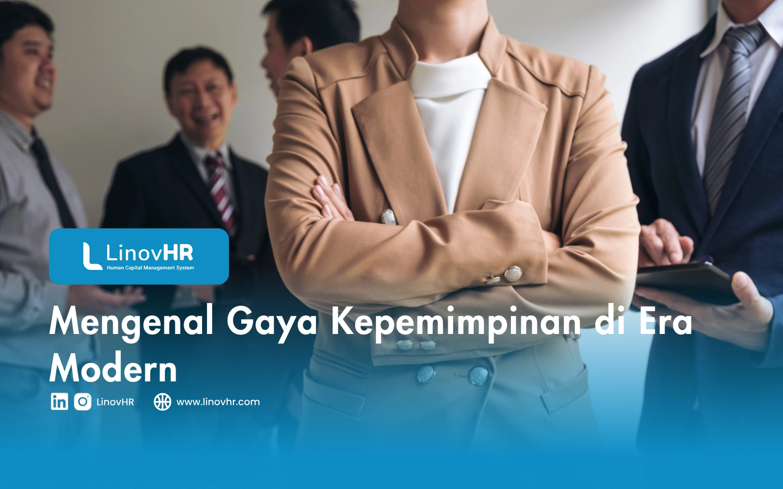 Mengenal Gaya Kepemimpinan di Era Modern - LinovHR