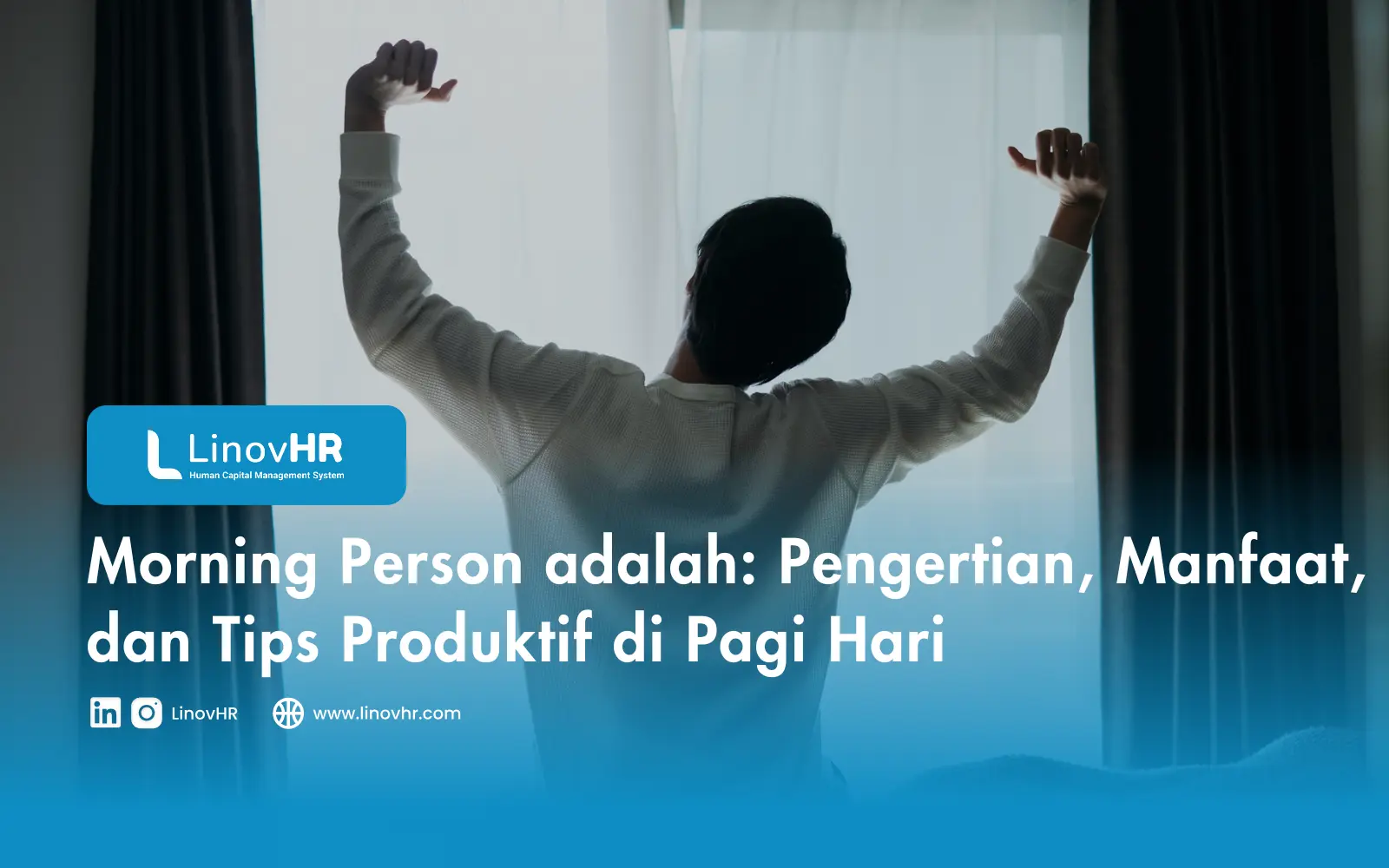 Morning Person adalah Pengertian, Manfaat, dan Tips Produktif di Pagi Hari