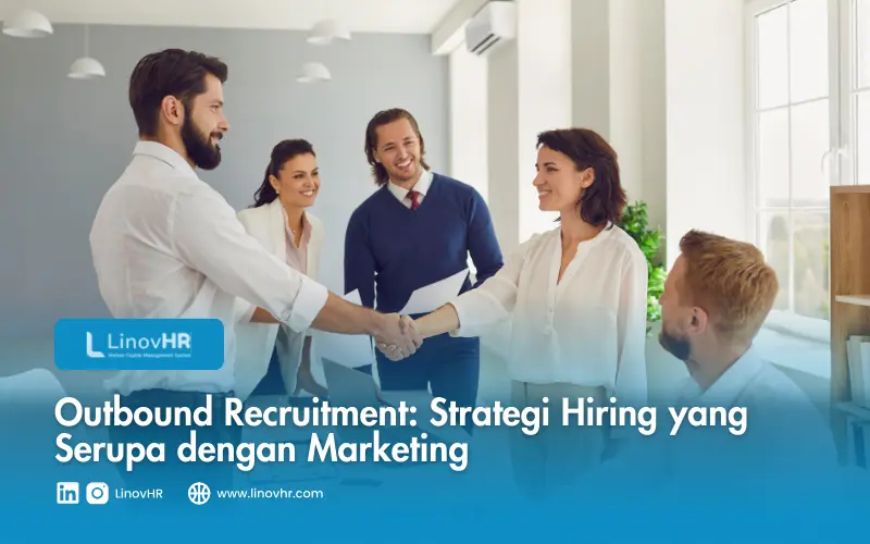 Outbound Recruitment: Strategi Hiring yang Serupa dengan Marketing LinovHR